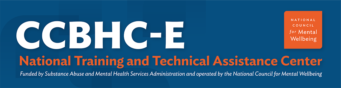 CCBHC-E National Training and Technical Assistance Center